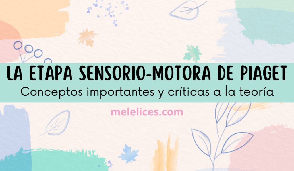La etapa sensorio motora de Piaget: claves importantes para entenderla