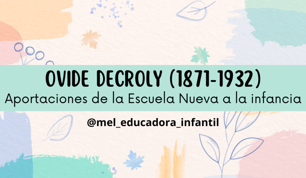 Ovide Decroly: ¿qué aportó la Escuela Nueva a la infancia?
