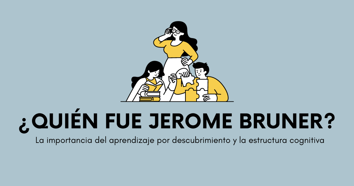 Jerome Bruner: la importancia del aprendizaje por descubrimiento y la estructura cognitiva