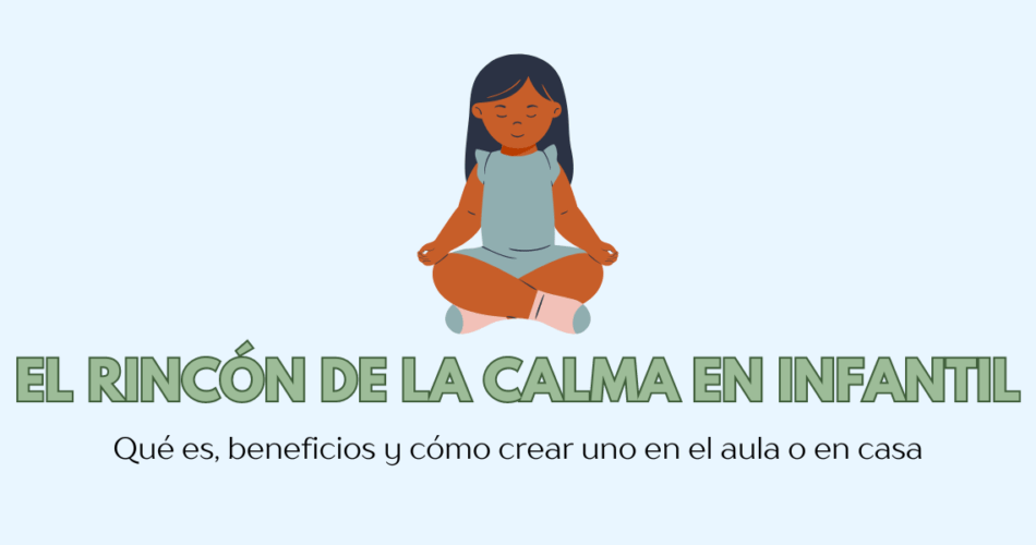 El rincón de la calma en educación infantil: ¿por qué es importante y ...
